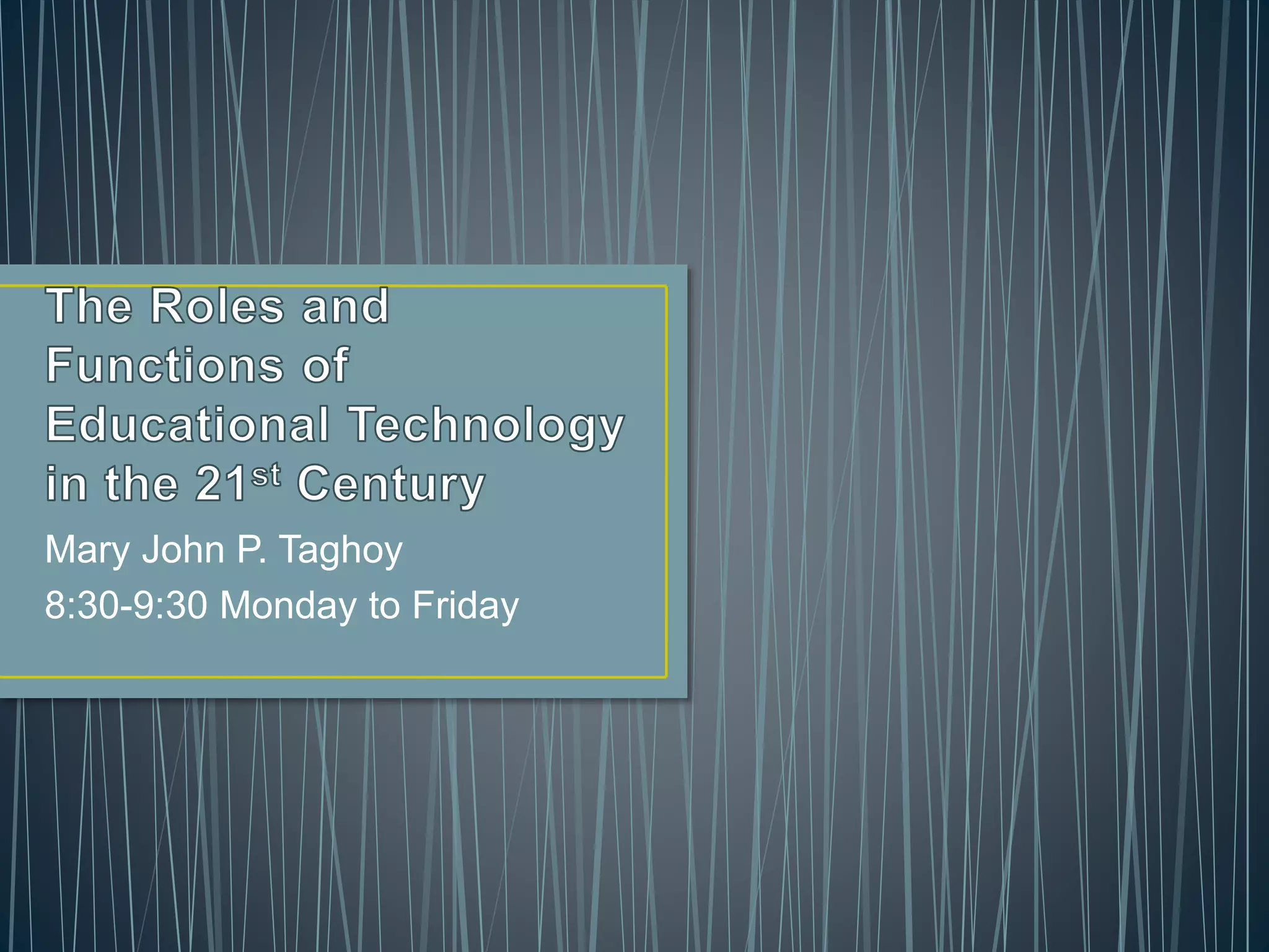 The Roles and Functions of educational technology in 21st century | PPT