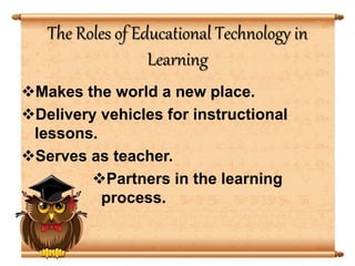 The Roles of Educational Technology in Learning | PPTX