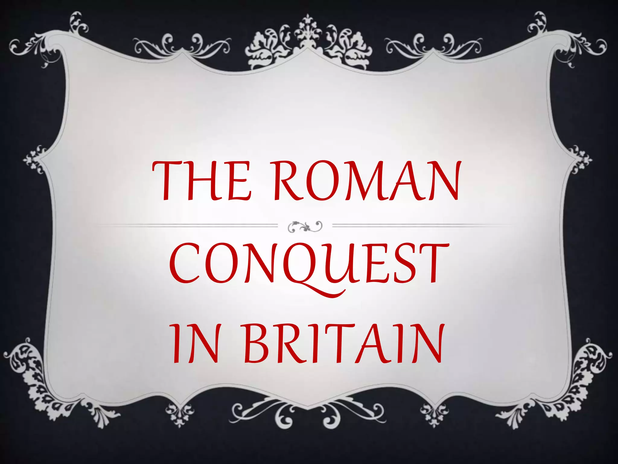 The Roman conquest in Britain | PPTX