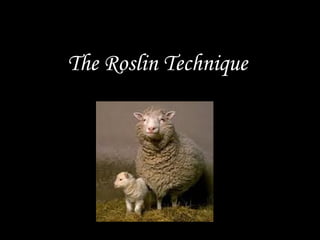 The roslin technique | PPT