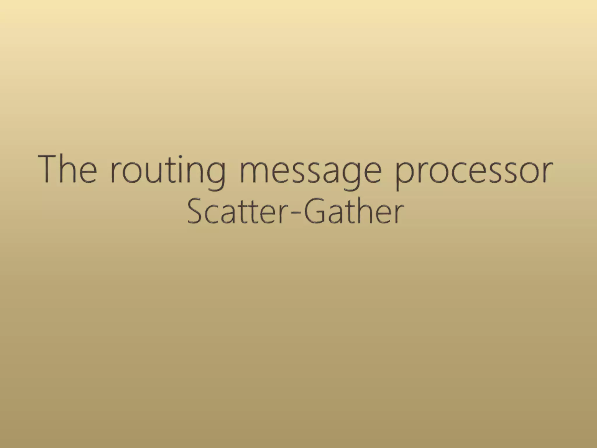 The routing message processor scatter gather | PPT