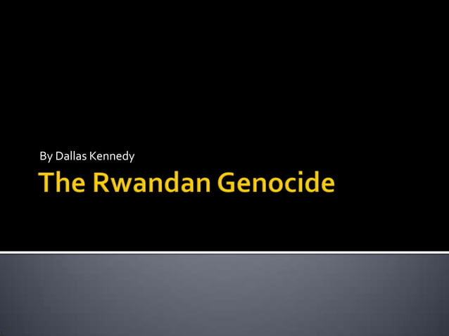 The rwandan genocide | PPTX | Death, Injury, or Military Conflict ...