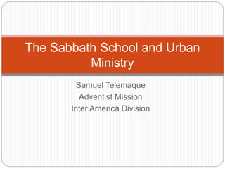 The sabbath school and urban ministry | PPT
