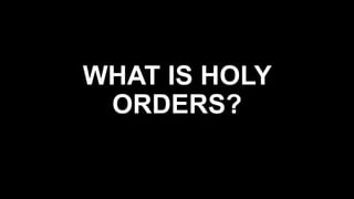 The sacrament of holy orders | PPTX