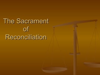 The Sacrament of Reconciliation (Confession).ppt