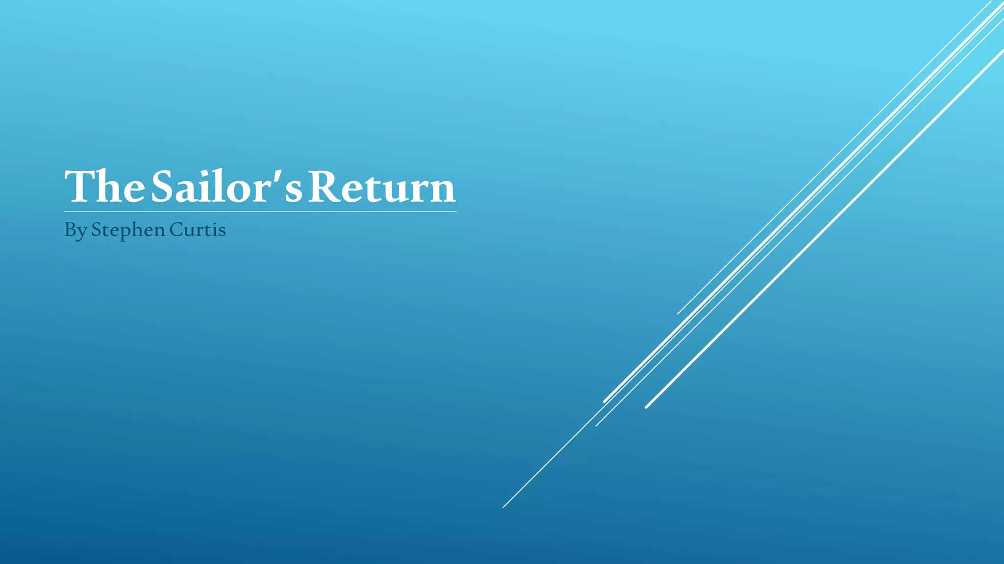 The Sailor’s Return - Stephen Curtis | PPTX