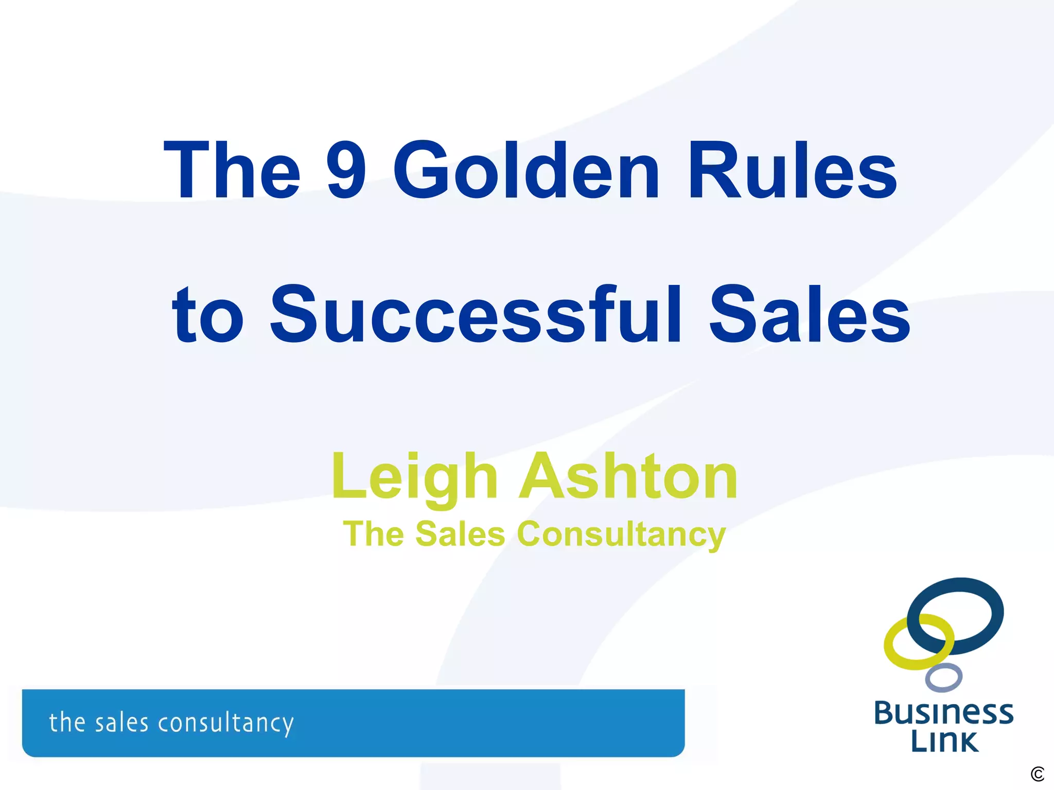 Leigh Ashton - The 9 Golden Rules of Successful Sales | PPT