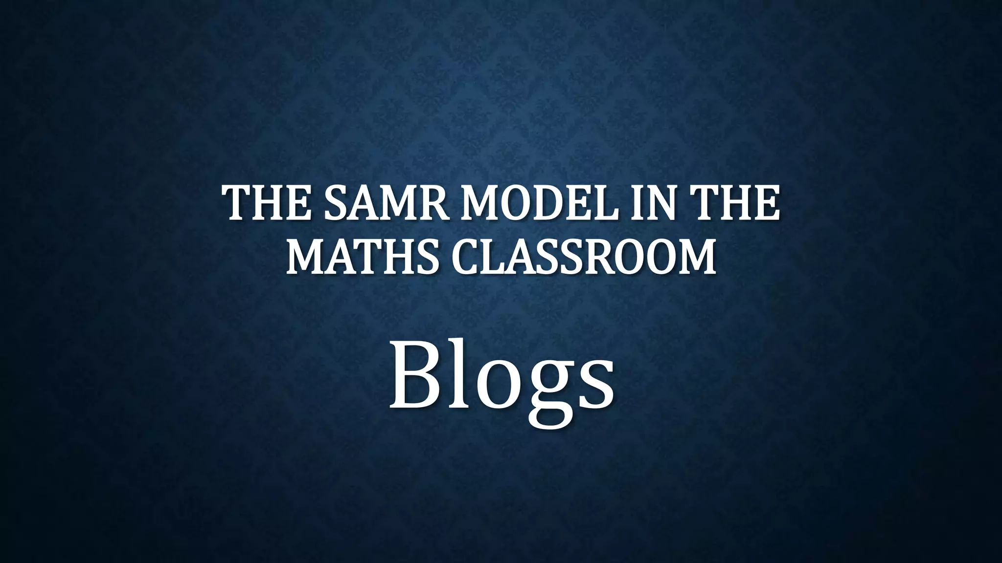 The samr model in the maths classroom | PPTX