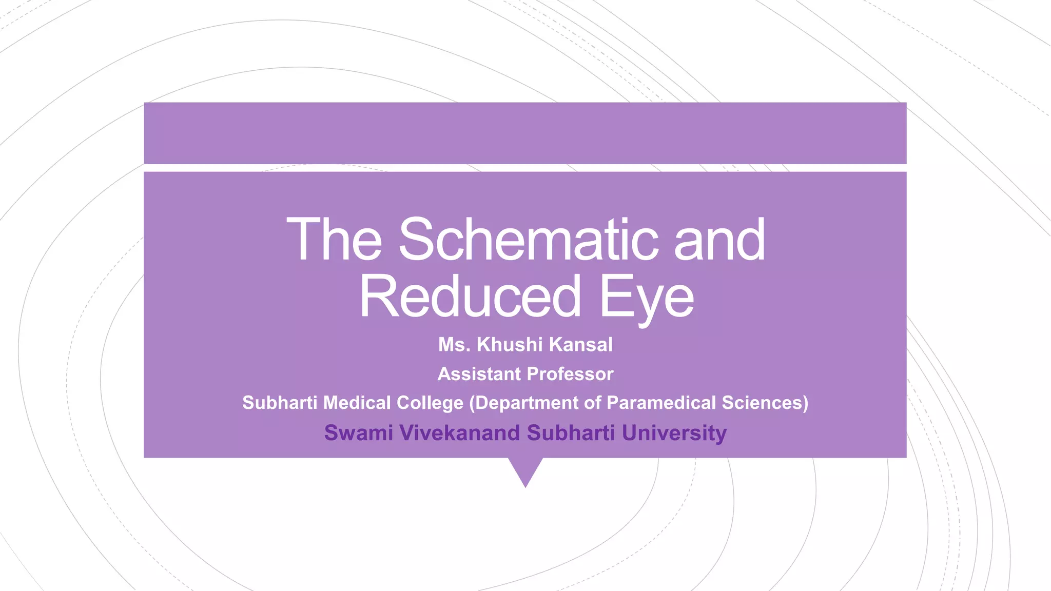 The Schematic, Reduced Eye, Axes and Angle of the eye.pptx