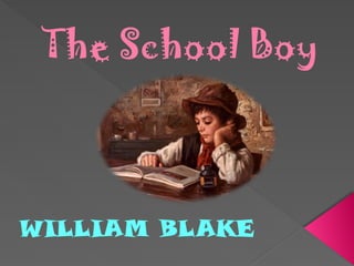 the school boy a poem for plus one students first four stanzas explanation with slides | PPTX