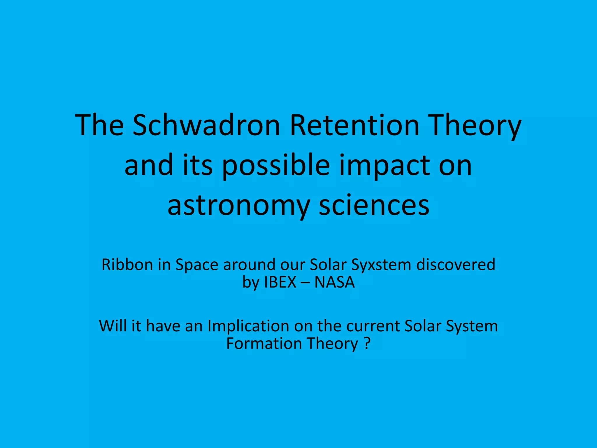 The Schwadron IBEX Ribbon Retention Theory and its possible Impact on ...