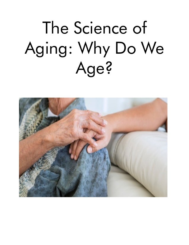 The Science of Aging; Why Do We Age..pdf