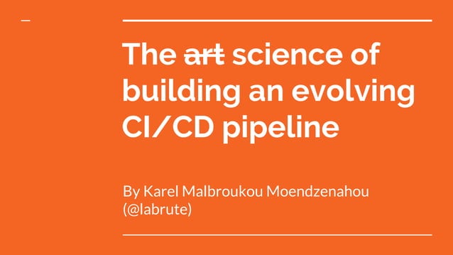 Building an evolving pipeline | PPT