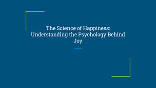 The Science of Happiness_ Understanding the Psychology Behind Joy.pdf
