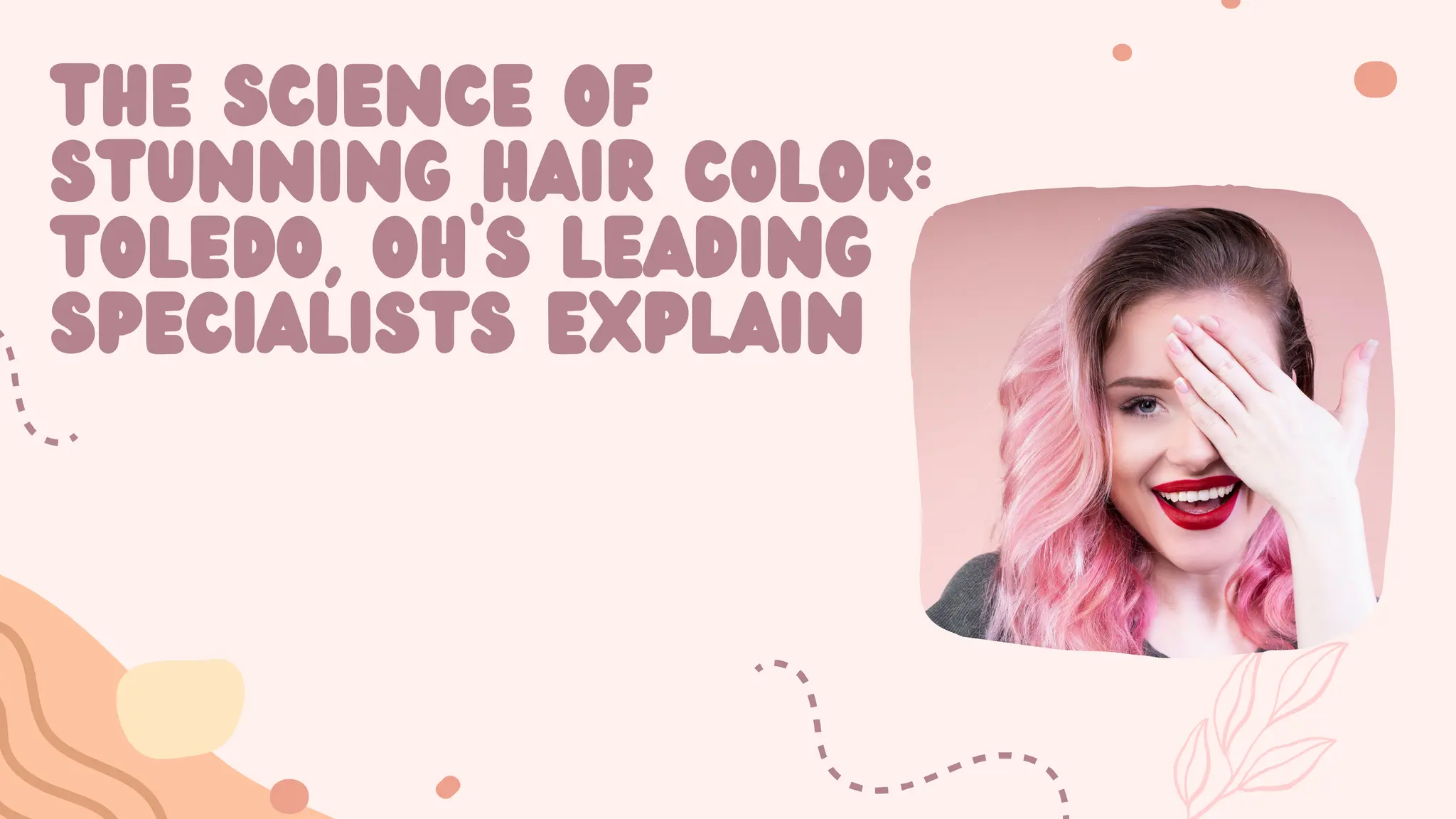 The Science of Stunning Hair Color Toledo OHs Leading Specialists ...