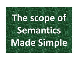 The scope of semantics made simple | PPT