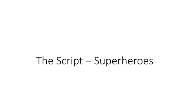 The script superheroes analysis | PPT