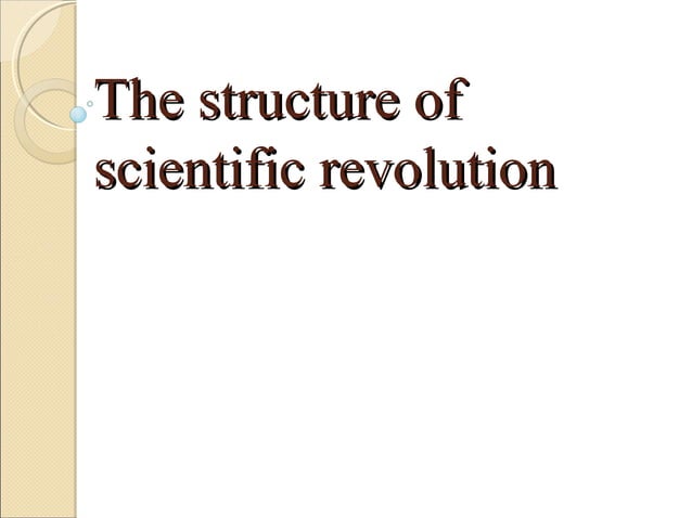 The Structure of scientific revolution | PPT