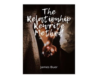 The Relationship Rewrite Method - SAVE YOUR RELATIONSHIP | PDF