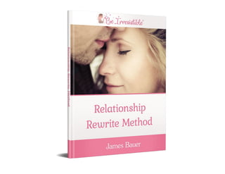 The Relationship Rewrite Method - SAVE YOUR RELATIONSHIP | PDF