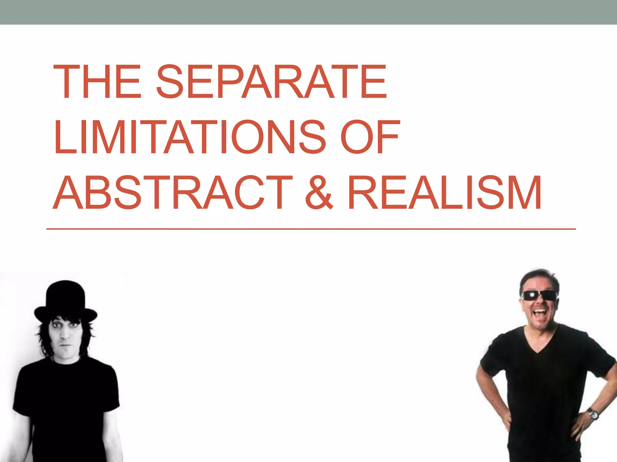 The Separate Limitations of Abstract & Realism | PPTX | Comedy | Genres
