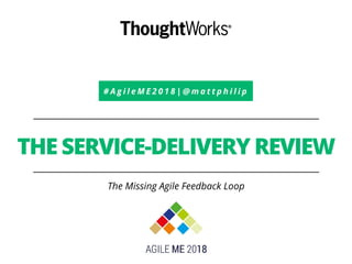 The Service-Delivery Review: The Missing Agile Feedback Loop [Lean and Agile Middle East Summit ...