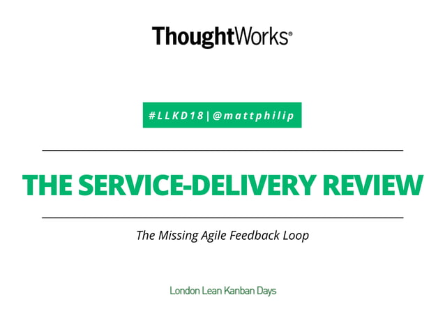 The Service-Delivery Review: The Missing Agile Feedback Loop [London ...