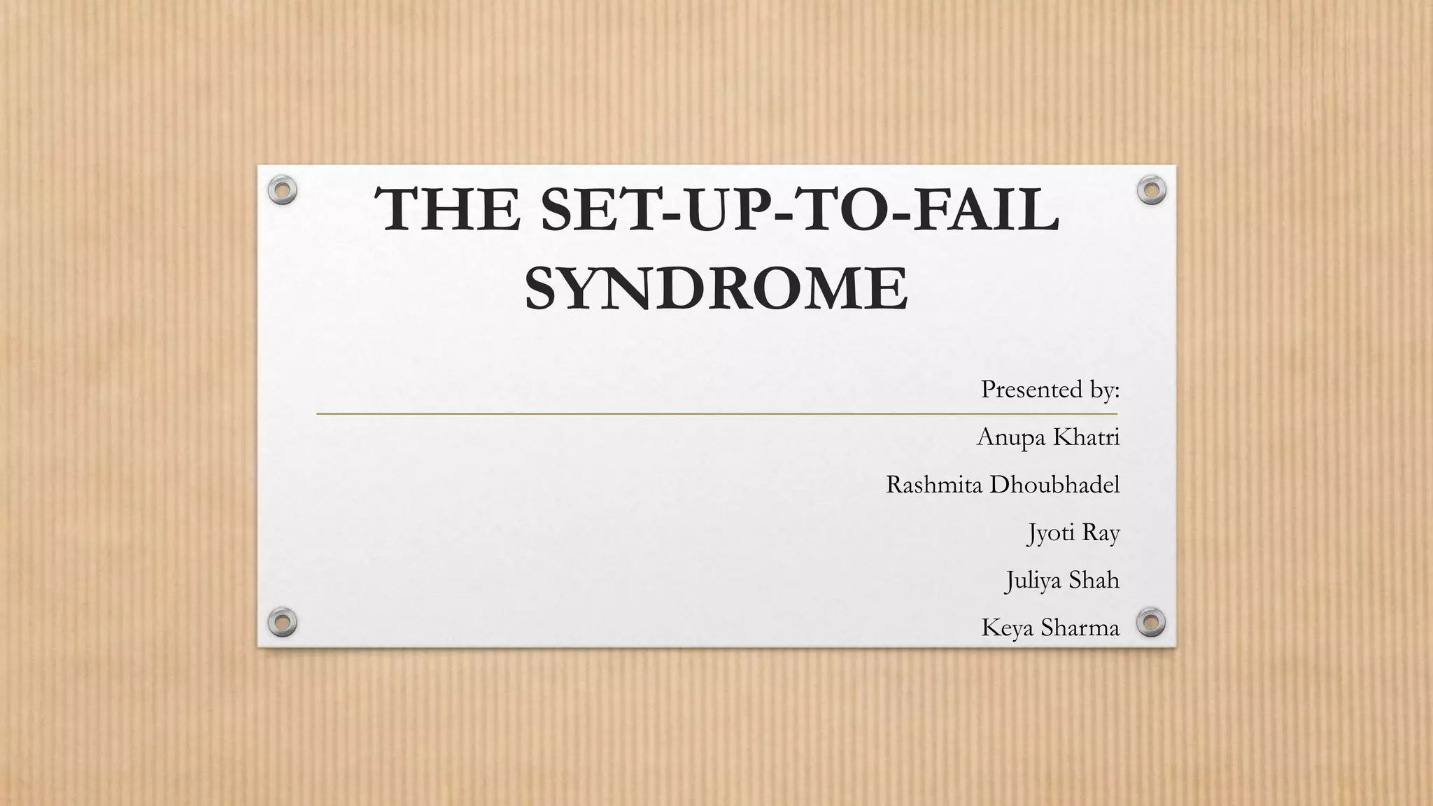 THE SET-UP-TO-FAIL SYNDROME.pptx