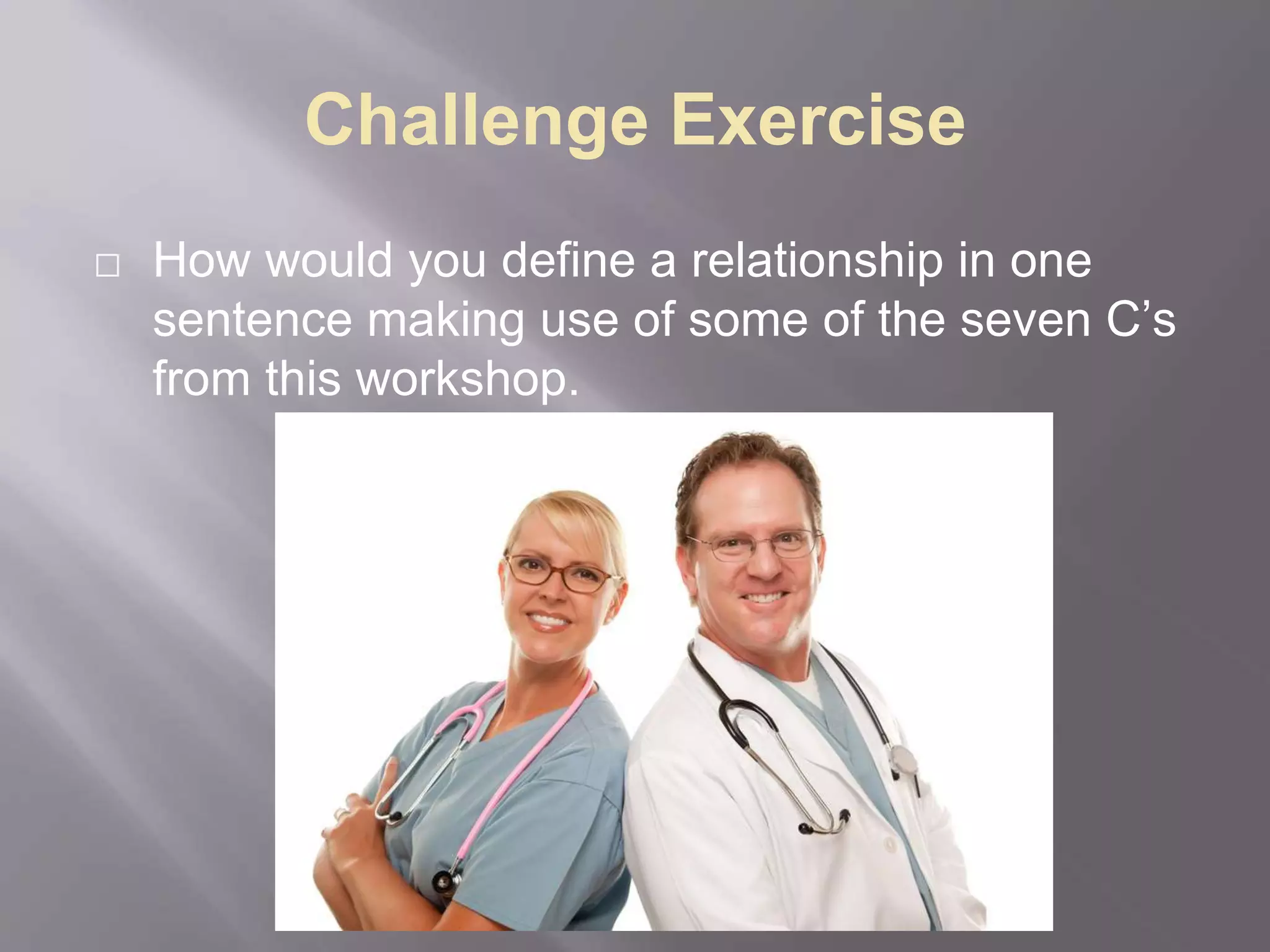 THE SEVEN C’S IN NURSE/PHYSICIAN RELATIONSHIP - By Joyce Asabor | PPTX