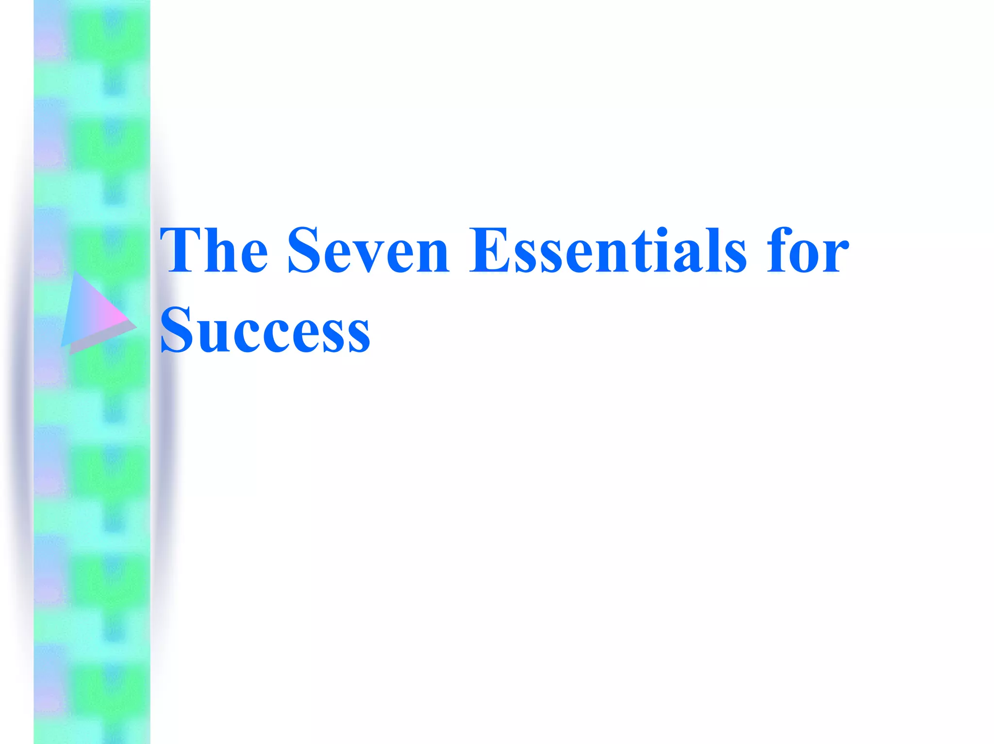 The Seven Essentials For Success | PDF