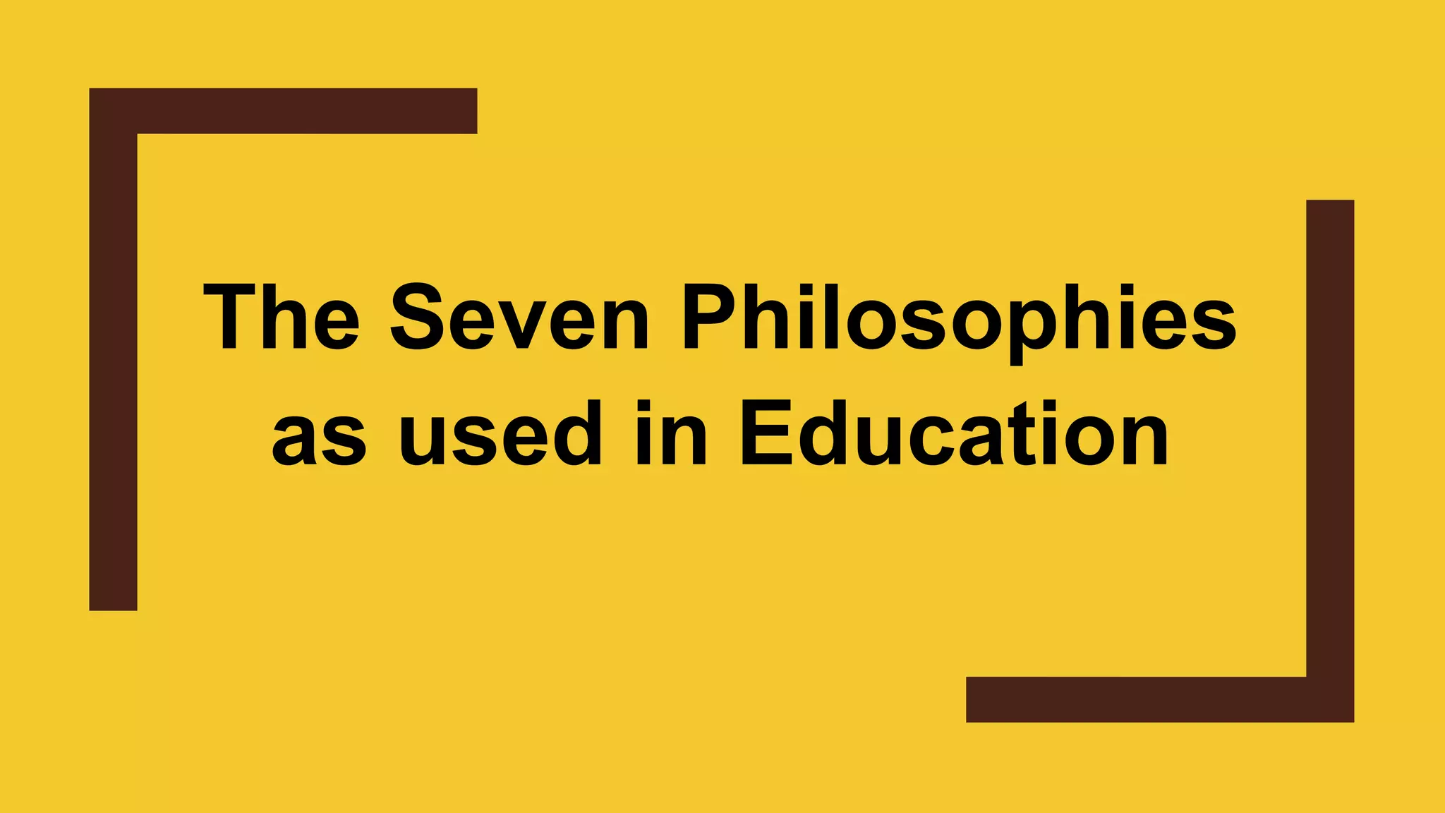 The Seven Philosophies of Education | PPTX