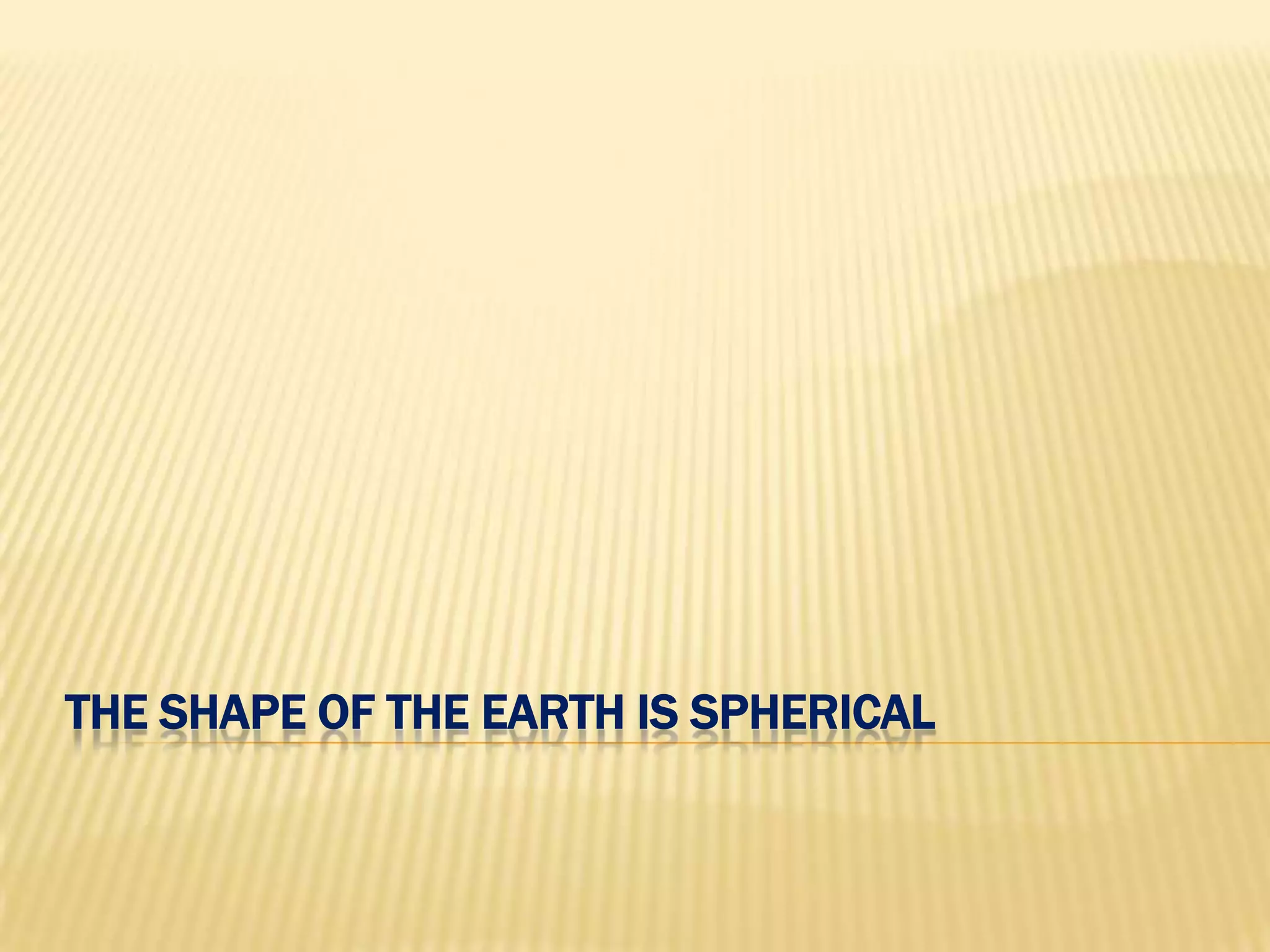 The shape of the earth is spherical | PPSX