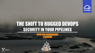 The Shift to Rugged DevOps - Security in the pipeline | PPT