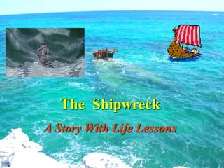 The Shipwreck - A Story with Life Lessons | PPT