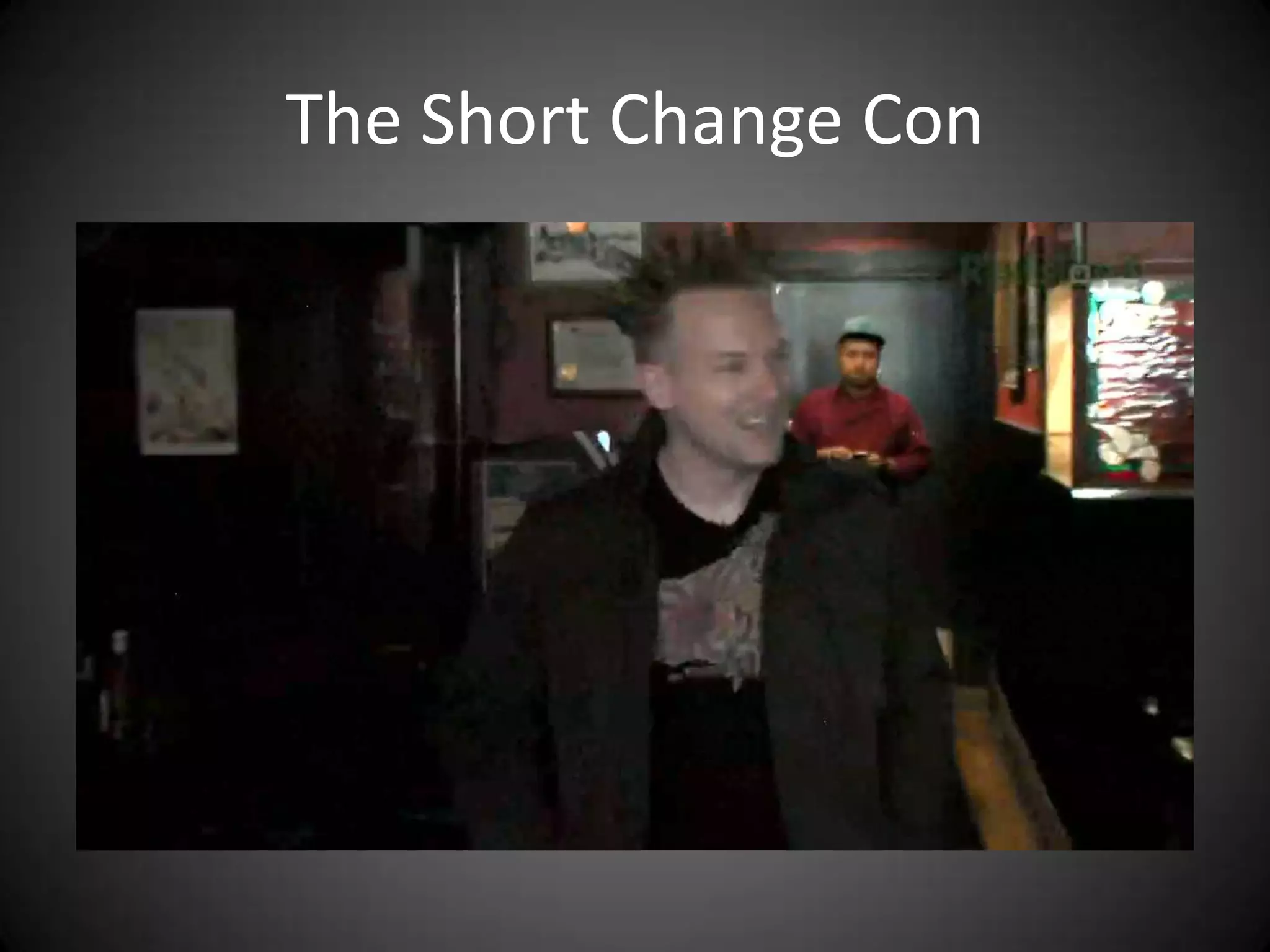 The Short Change Con | PPTX
