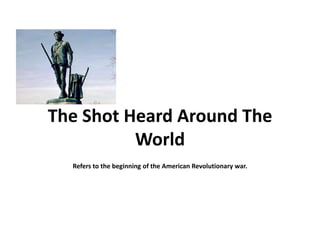 The shot heard around the world | PPTX