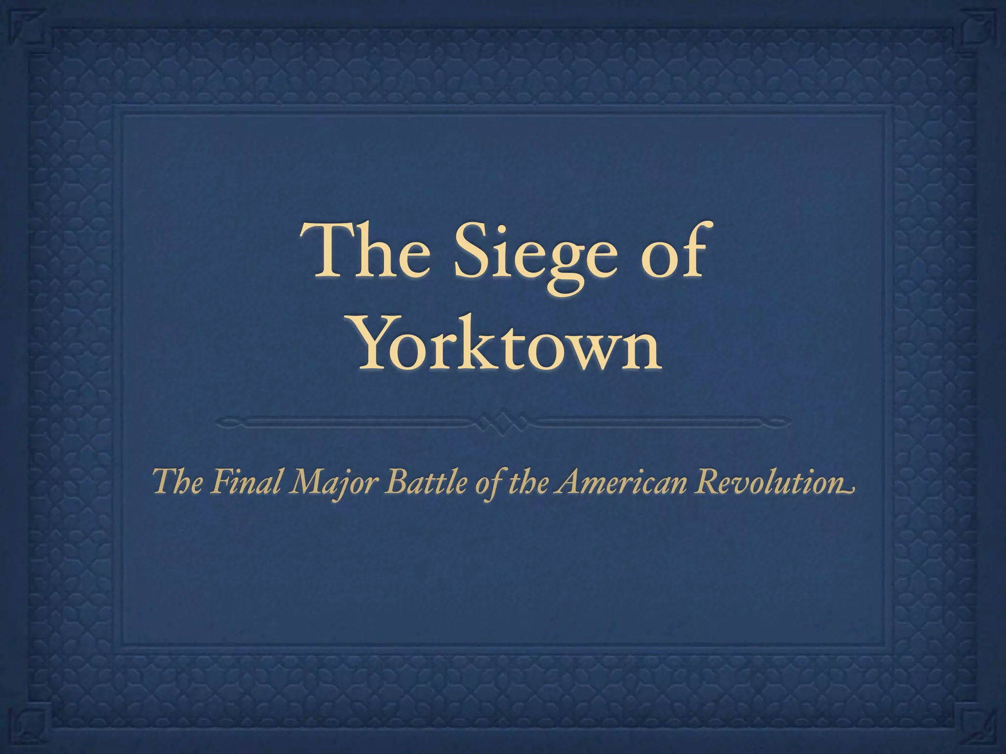 The siege of yorktown | KEY