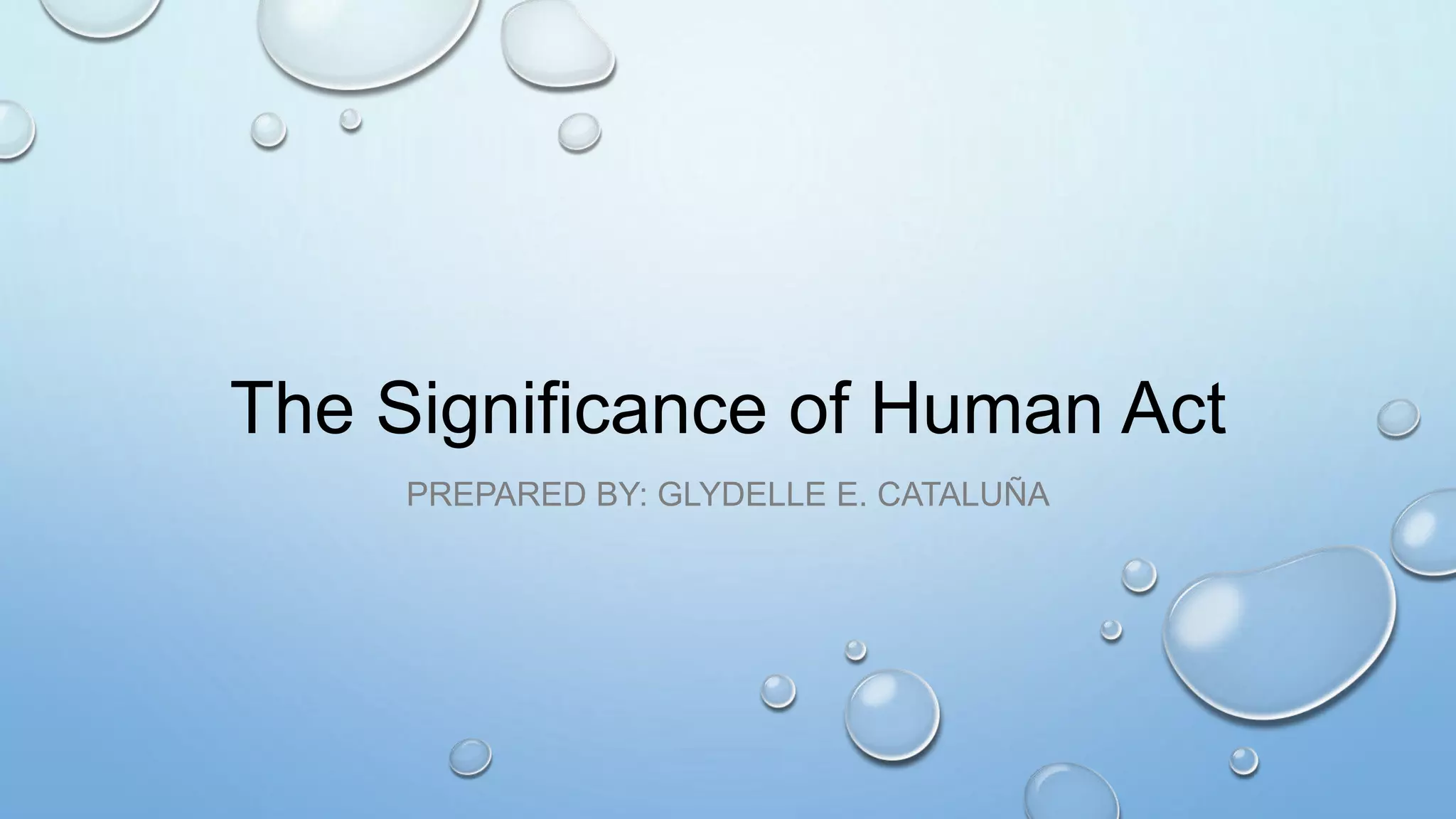 The significance of human act | PPTX