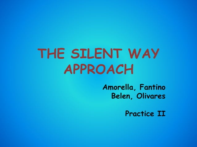 The silent way approach | PPTX | Education