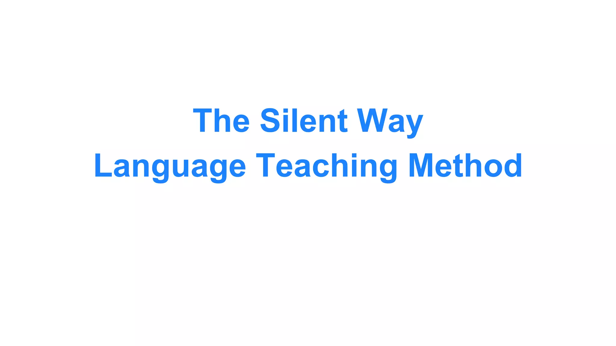 The silent way language teaching method | PPTX