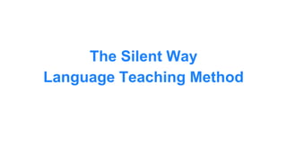 The silent way language teaching method | PPTX