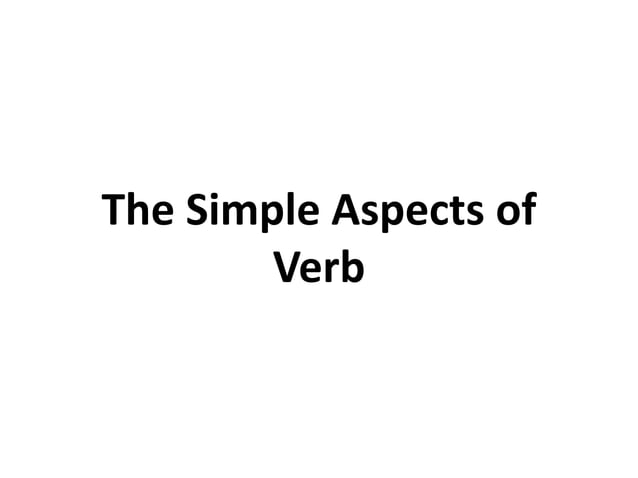 The simple aspects of verb | PPT
