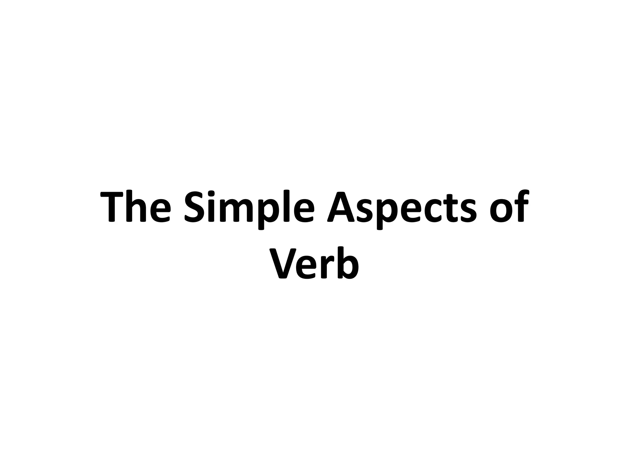 The simple aspects of verb | PPT