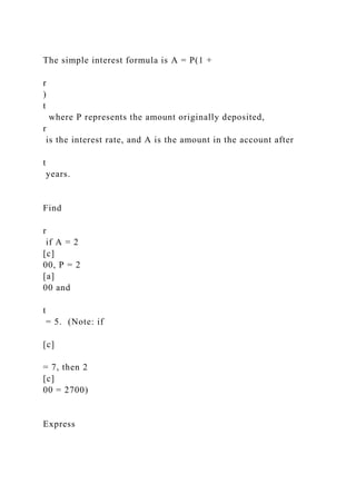 The simple interest formula is A = P(1 +r)t where P repre.docx