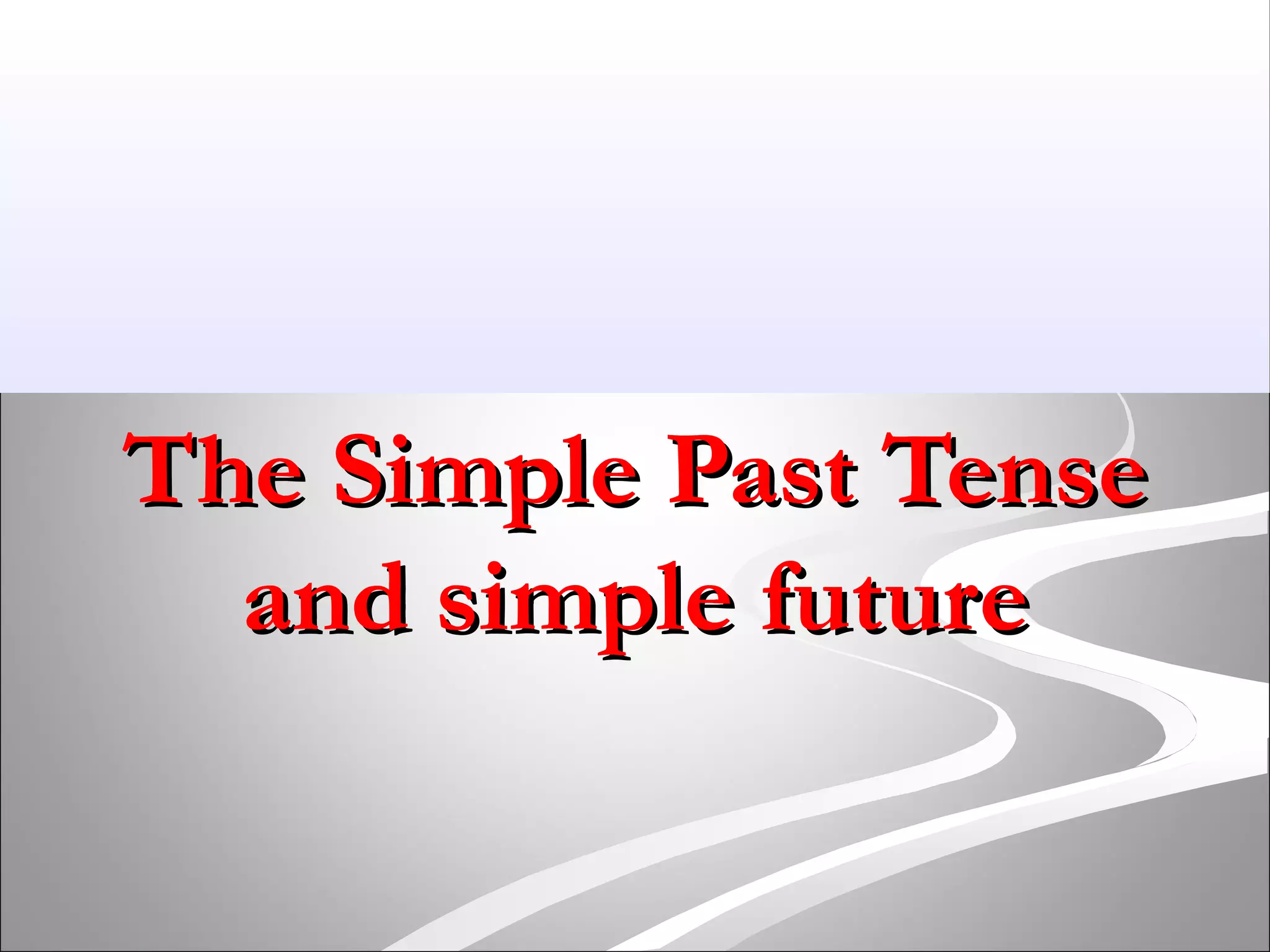The simple past tense and future tense | PPT