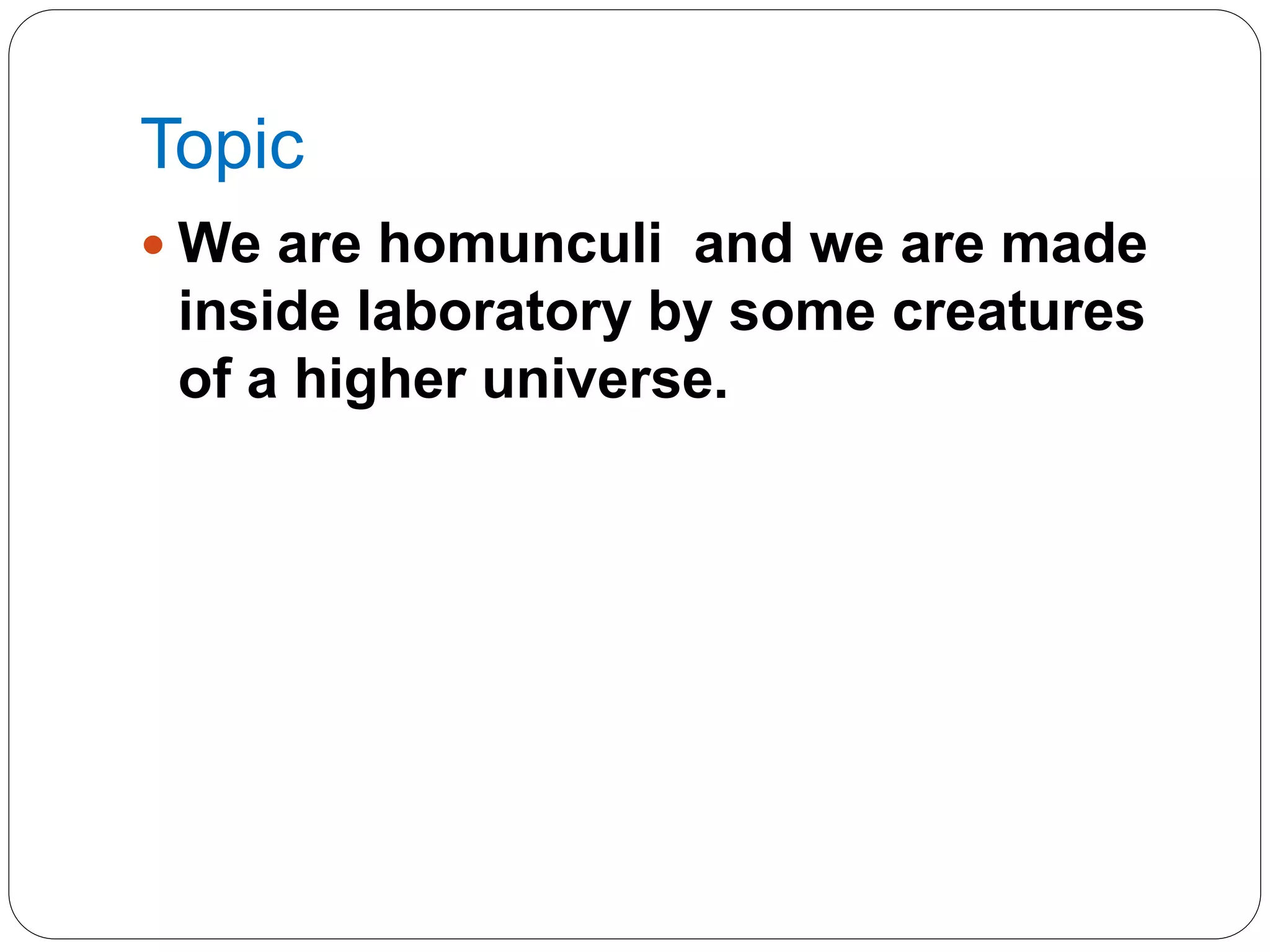 The simulation hypothesis : Homunculi principle. | PPTX