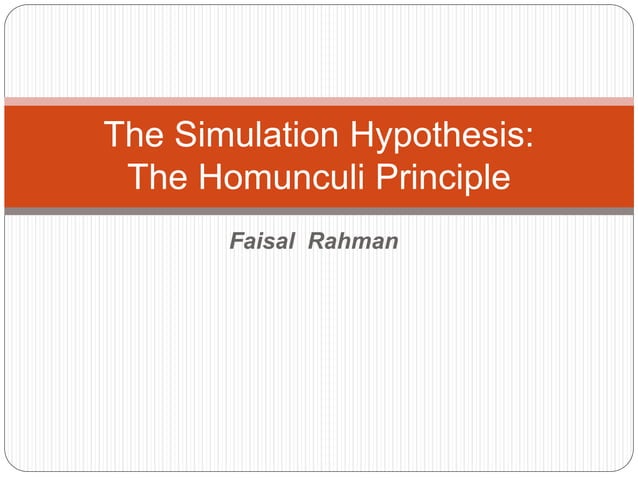 The simulation hypothesis : Homunculi principle. | PPT