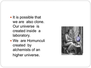 The simulation hypothesis : Homunculi principle. | PPTX