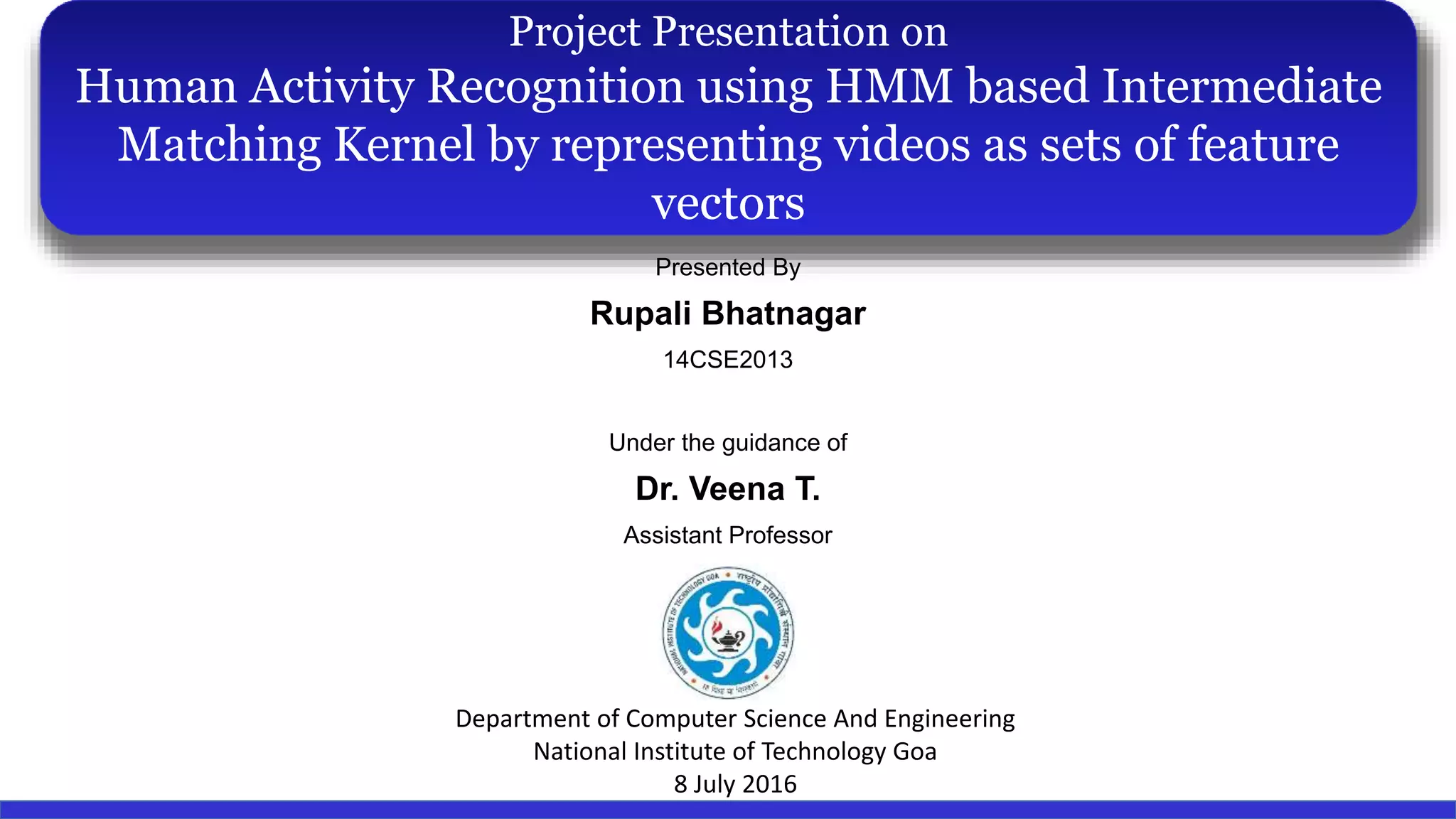 Human Activity Recognition (HAR) using HMM based Intermediate matching kernel by representing ...