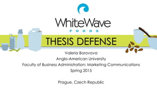 Thesis Defense Presentation - The WhiteWave Foods Company | PPTX